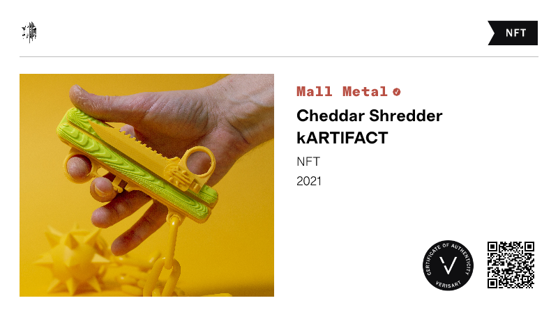 Mall Metal | Cheddar Shredder kARTIFACT | View certificate